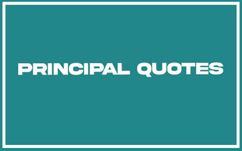 151 Best Principal Quotes With Commentary Burning For Success