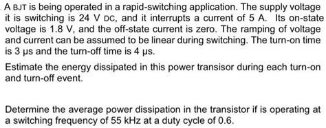 Solved A Bjt Is Being Operated In A Rapid Switching Application The Supply Voltage It Is