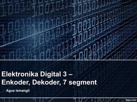 7 Elektronika Digital Dekoder Enkoder 7segment Pptx