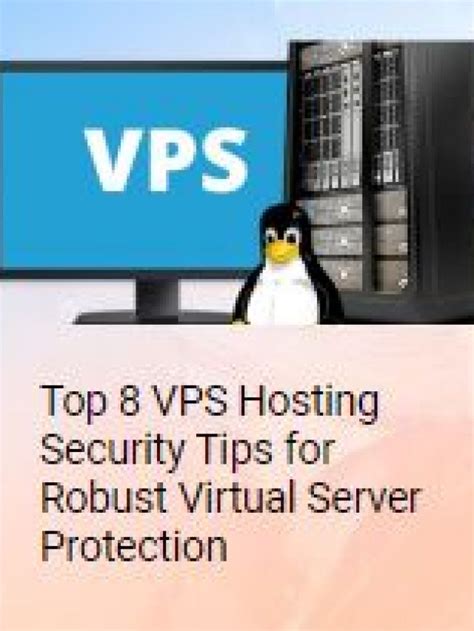 Top 8 Vps Hosting Security Tips For Robust Virtual Server Protection