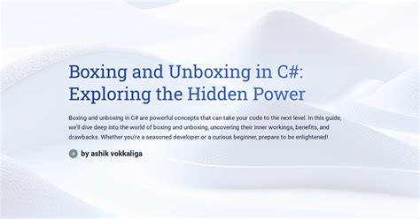Boxing And Unboxing In C Exploring The Hidden Power