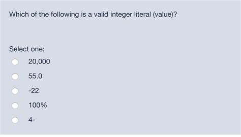 Solved Which Of The Following Is A Valid Integer Literal