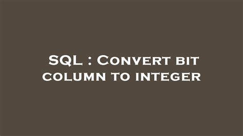 Sql Convert Bit Column To Integer Youtube