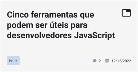 cinco ferramentas que podem ser úteis para desenvolvedores javascript