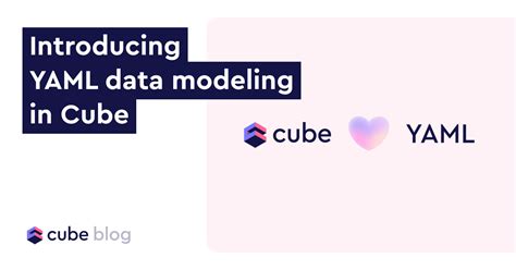 Introducing Yaml Data Modeling In Cube Cube Blog