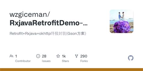Github Wzgicemanrxjavaretrofitdemo Master Retrofitrxjavaok终极封装gson方案