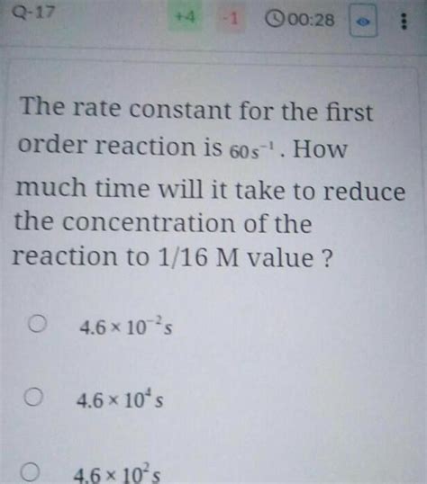 [answered] Q 17 The Rate Constant For The First Order Reaction Is 60s Kunduz
