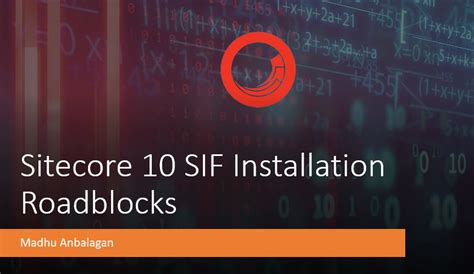 Sitecore 10 Sif Installation Roadblocks Madhu Anbalagans Blog