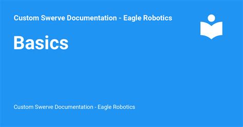 Basics Custom Swerve Documentation Eagle Robotics
