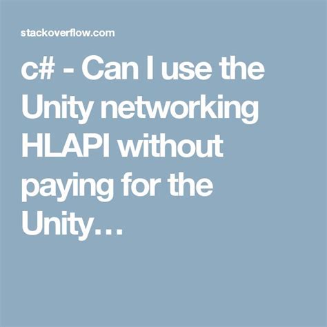 c can i use the unity networking hlapi without paying for the unity