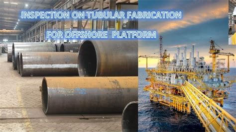Inspection On Tubular Fabrication For Offshore Platform
