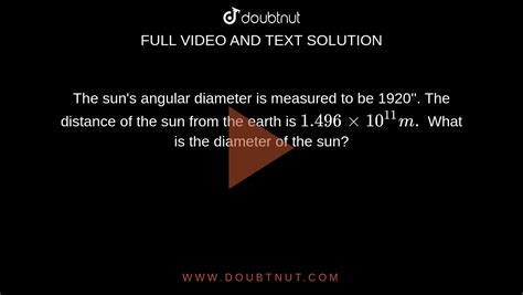 The Suns Angular Diameter Is Measured To Be 1920 The Distance Of