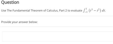 Solved Question Use The Fundamental Theorem Of Calculus Chegg