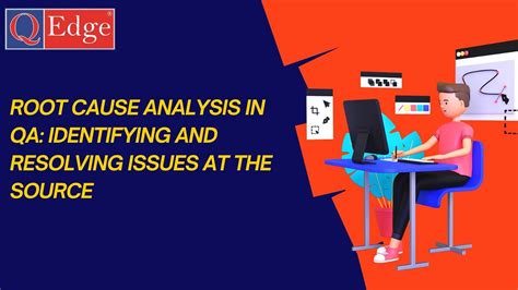 root cause analysis in qa identifying and resolving issues at the source by qedgetech aug