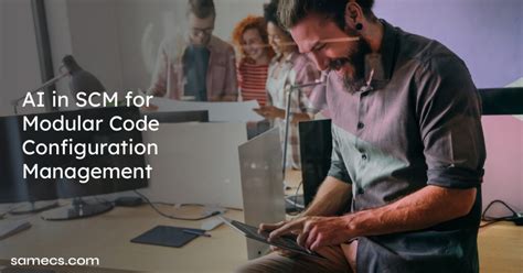 Ai In Scm For Modular Code Configuration Management