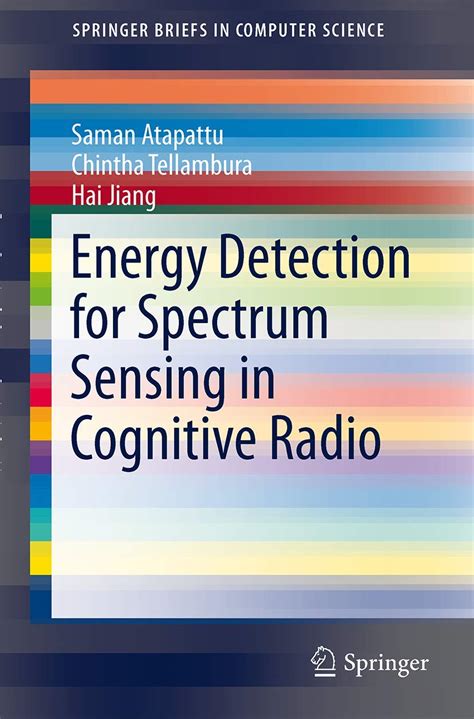 Energy Detection For Spectrum Sensing In Cognitive Radio Springerbriefs In Computer Science