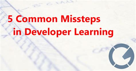 5 common missteps in developer learning