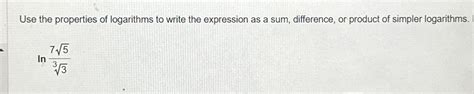Solved Use The Properties Of Logarithms To Write The Chegg