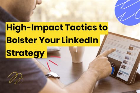 4 High Impact Tactics To Bolster Your Linkedin Strategy