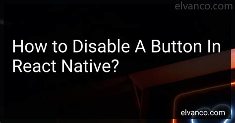 How To Disable A Button In React Native In 2025 How To Disable A Button In React Native In 2025
