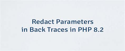 Redact Parameters In Back Traces In Php 82 Lindevs