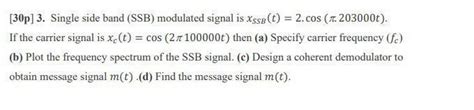 Solved [30p] 3 Single Side Band Ssb Modulated Signal Is