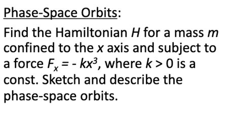 Solved Phase Space Orbits Find The Hamiltonian H For A Mass