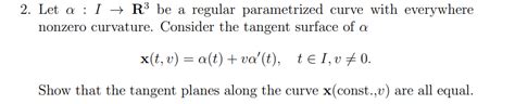 Solved Let α IR be a regular parametrized curve with Chegg