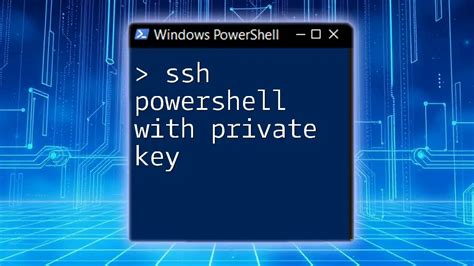 Ssh Powershell With Private Key A Simple Guide
