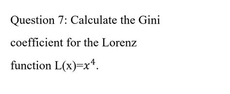 solved question 7 calculate the gini coefficient for the