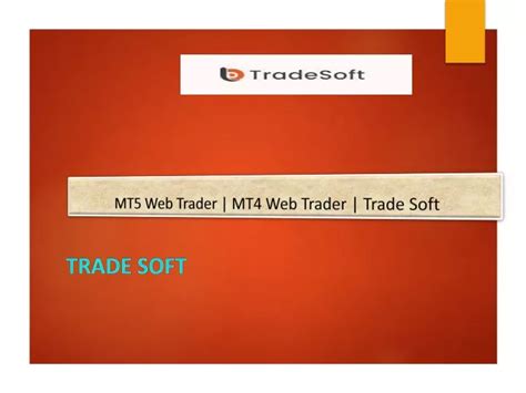 Ppt Mt5 Web Trader Mt4 Web Trader Trade Soft Powerpoint Presentation Id10896186
