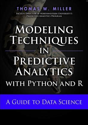 Modeling Techniques In Predictive Analytics With Python And R A Guide