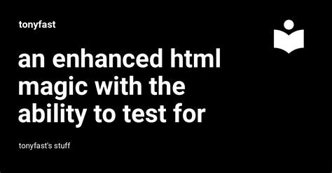 An Enhanced Html Magic With The Ability To Test For Violations Tonyfast