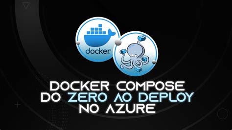 Docker Compose Do Zero Ao Deploy No Azure Youtube