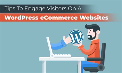 How To Engage Visitors On A Wordpress Ecommerce Websites