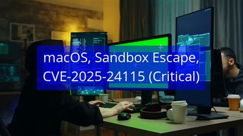 Macos Sandbox Escape Cve 2025 24115 Critical Dailycve