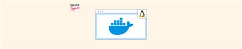 What Is Docker In Linux Scaler Topics