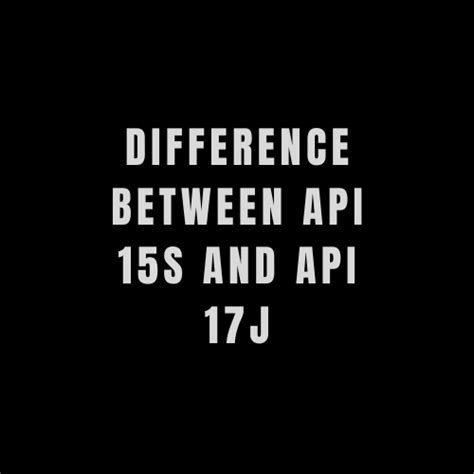 What Is The Difference Between Api 15s And Api 17j Ifgs Intelligent