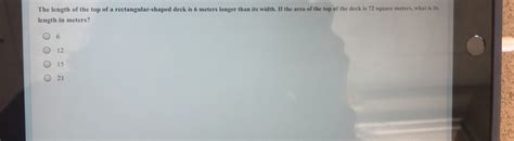 Solved The Length Of The Top Of A Rectangular Shaped Deck Is 6 Meters Longer Than Its Width If