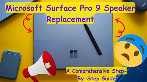 Microsoft Surface Pro 9 Speaker Replacement A Comprehensive Step By