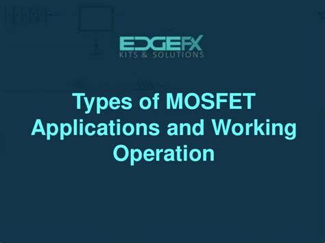 Types Of Mosfet Applications And Working Operation