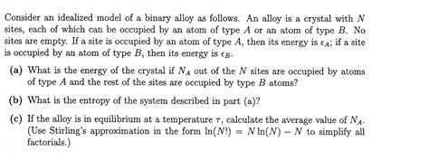 Solved Consider An Idealized Model Of A Binary Alloy As