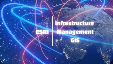 Esri Infrastructure Management Gis