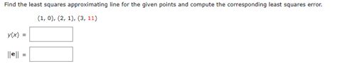 Solved Find The Least Squares Approximating Line For The Chegg