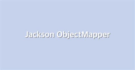 Jackson Objectmapper