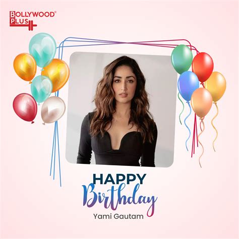 Happy Birthday Yamni Gautam Bollywood Plus