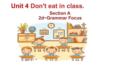 Unit 4 Dont Eat In Class Section A 2d Grammar Focus课件 共20张ppt 21世纪教育网