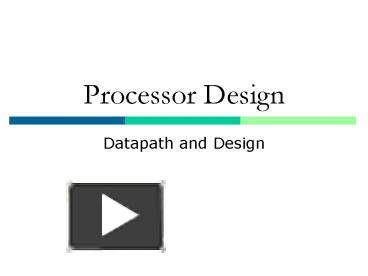 PPT Processor Design PowerPoint Presentation Free To View Id Dc OGMxZ