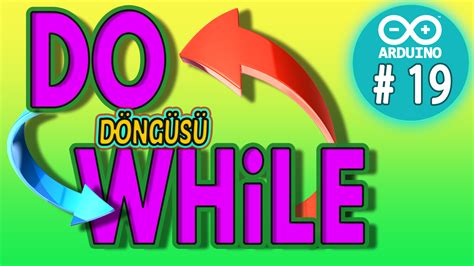 Arduino Do While Döngüsü Kullanımı Arduino Projects Ders 19 Teknikerler I Kerim Arı