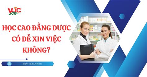 Học Cao đẳng Dược Có Dễ Xin Việc Không Trường Vuc